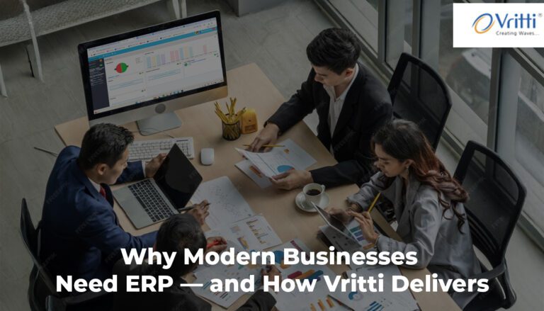 Why Modern Businesses Need ERP — and How Vritti Delivers
